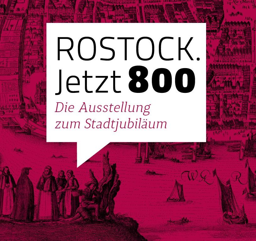Rostock. Jetzt 800 - Kulturhistorisches Museum Rostock